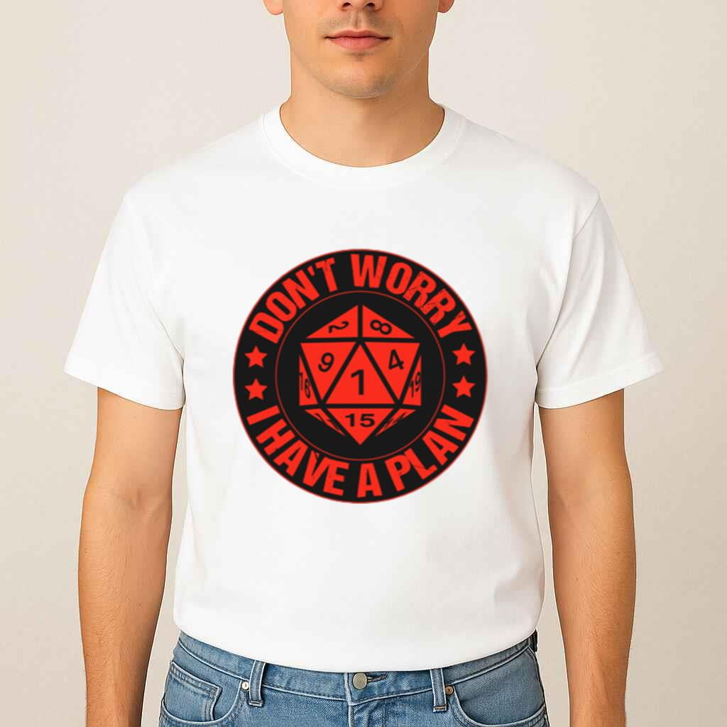 Dont Worry I Have A Plan Funny Quote Graphic For A Sarcastic Unisex T ...