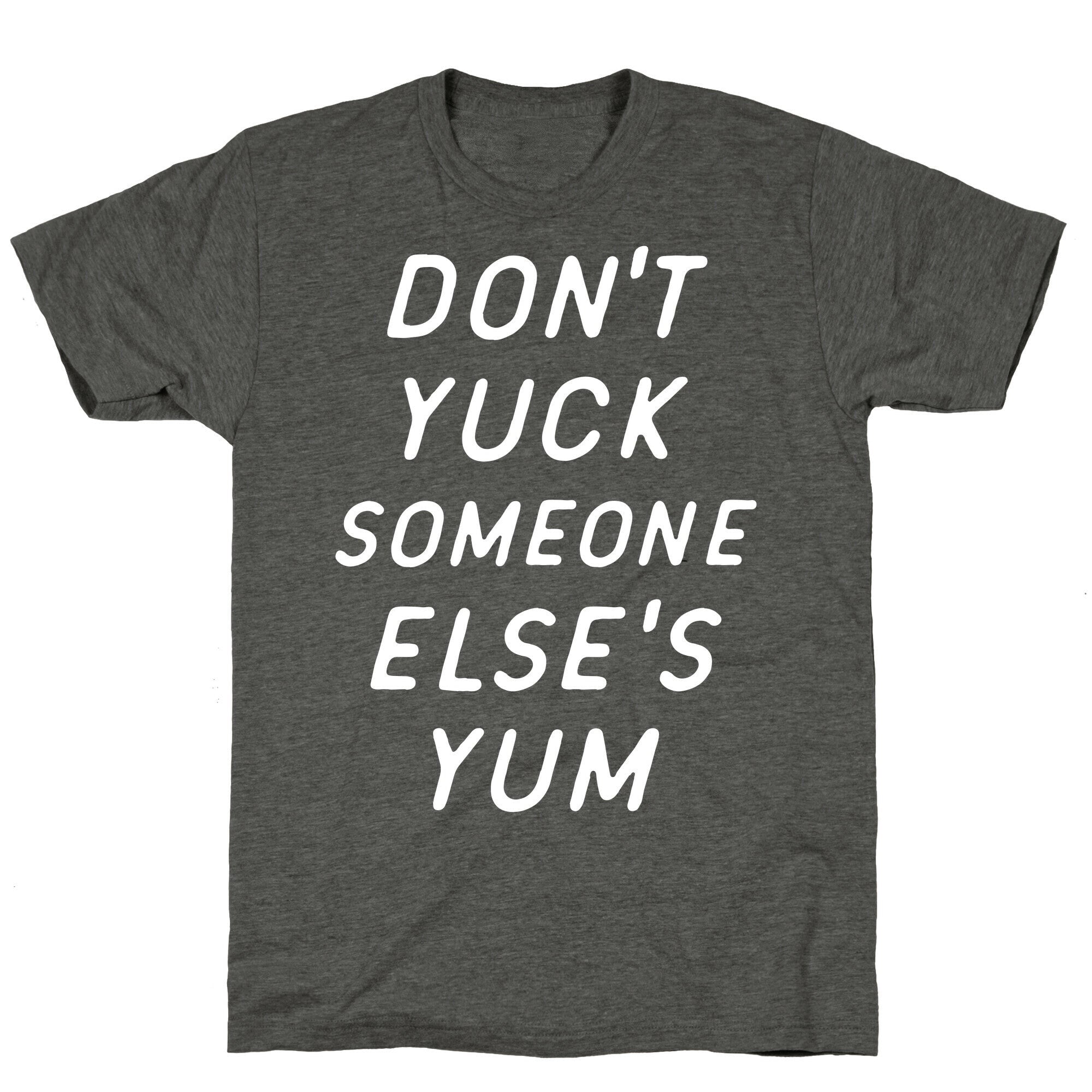 Dont Yuck Someone Elses Yum Unisex Triblend Tee Tee Shirt Sweatshirt ...