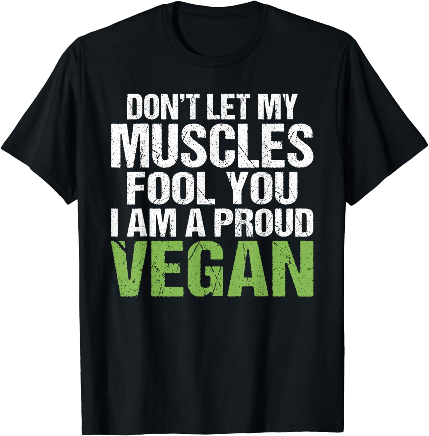 Dont let my Muscles fool you i am a proud Vegan T-Shirt - Walmart.com
