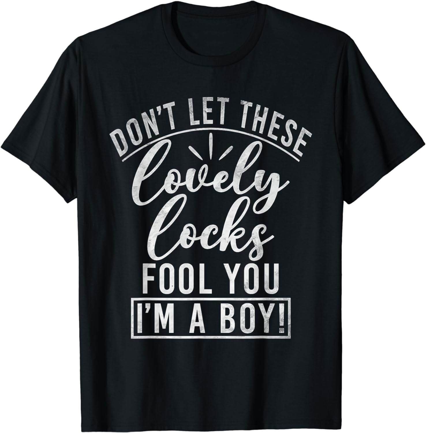 Dont let these lovely Locks fool you im a Boy Long Hair T-Shirt ...