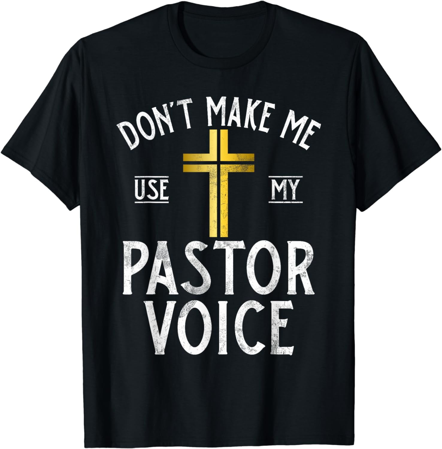Dont make me use my Pastor Voice funny Pastor T-Shirt - Walmart.com