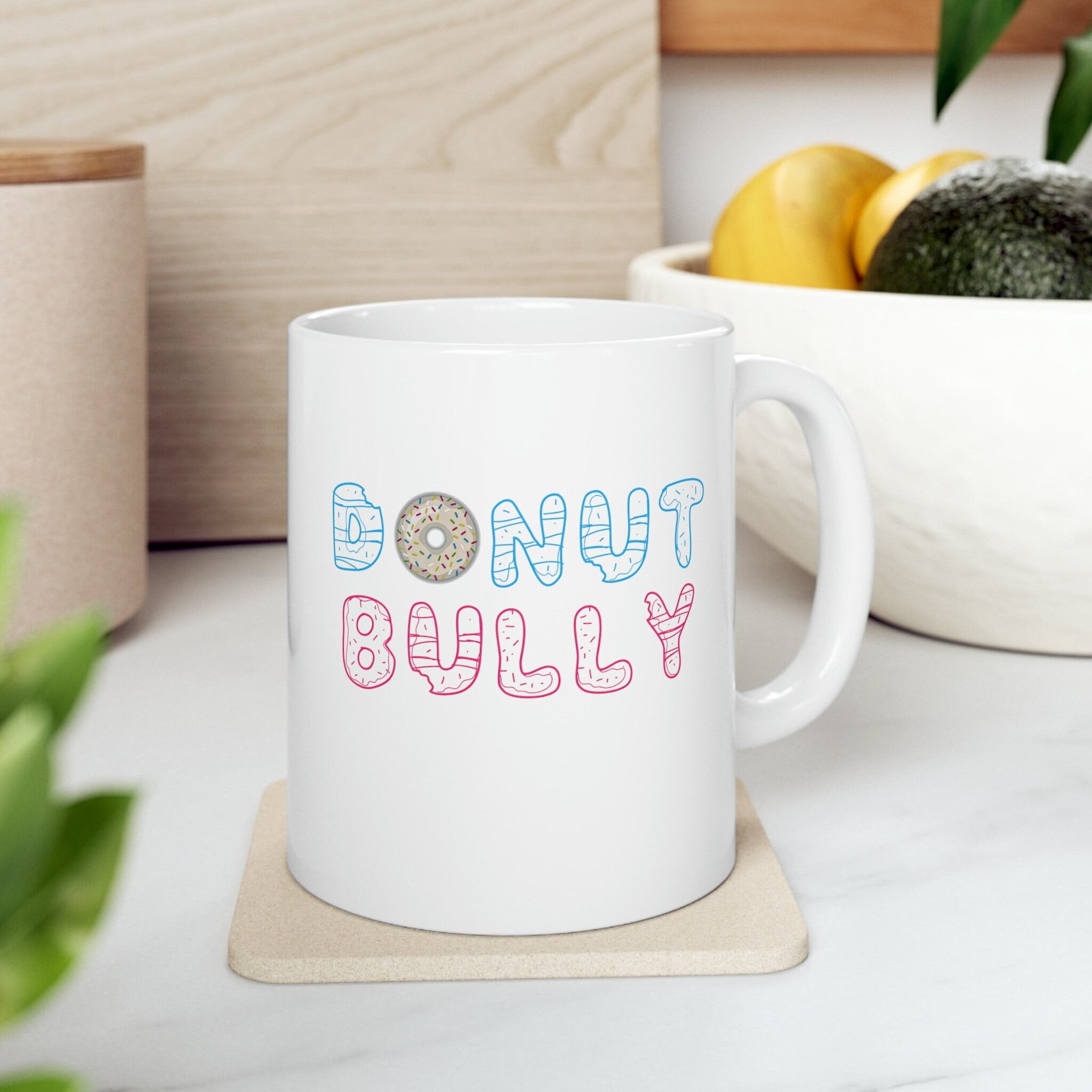 Donut Bully 11 oz Coffee Mug - No Bullying Motivational Gift White ...