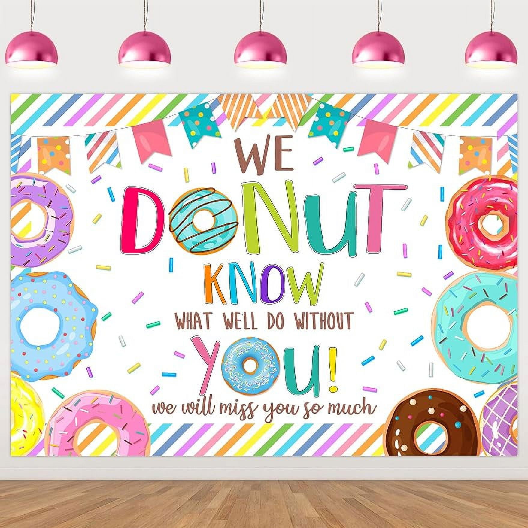 Donut Going Away Party Decoration We Donut Know What We Would Do ...