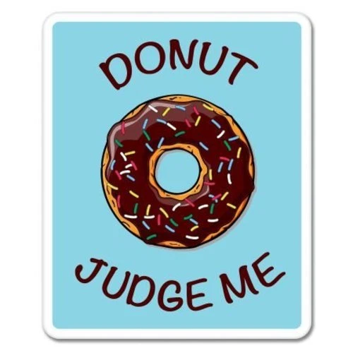 Donut Judge Me Car Sticker Phone Decal Water Bottle Stickers Car Decals ...