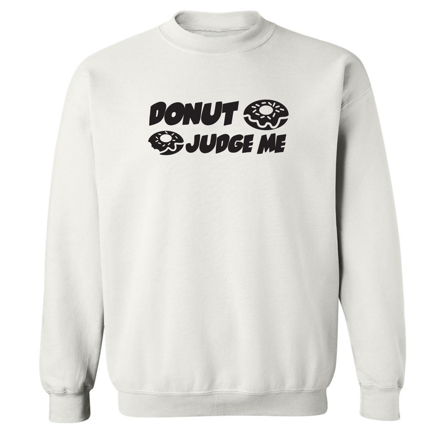 Donut Judge Me Crewneck Sweatshirt - Walmart.com