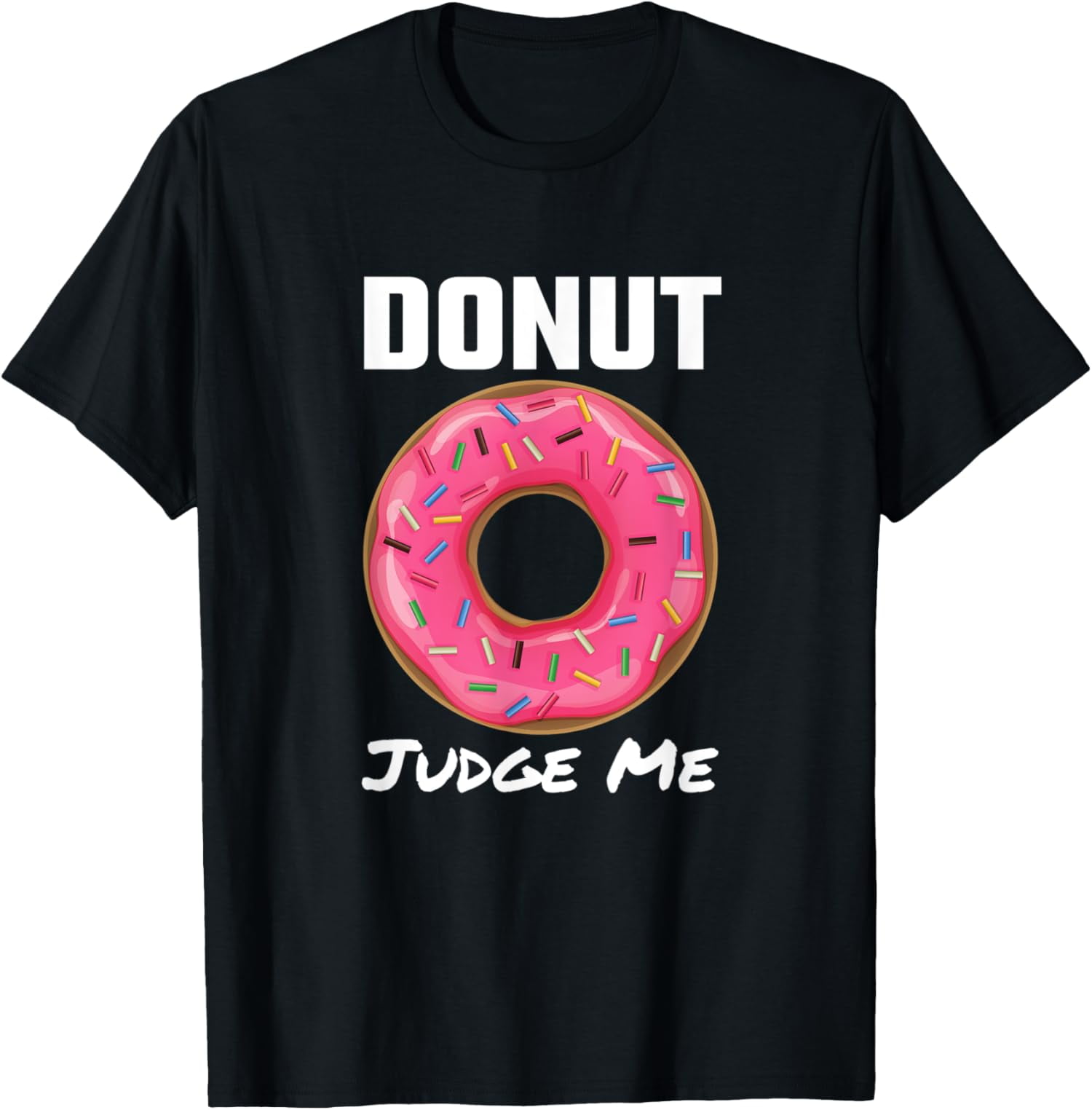 Donut Judge Me Doughnut Judge Me Saying Sweets T-Shirt - Walmart.com