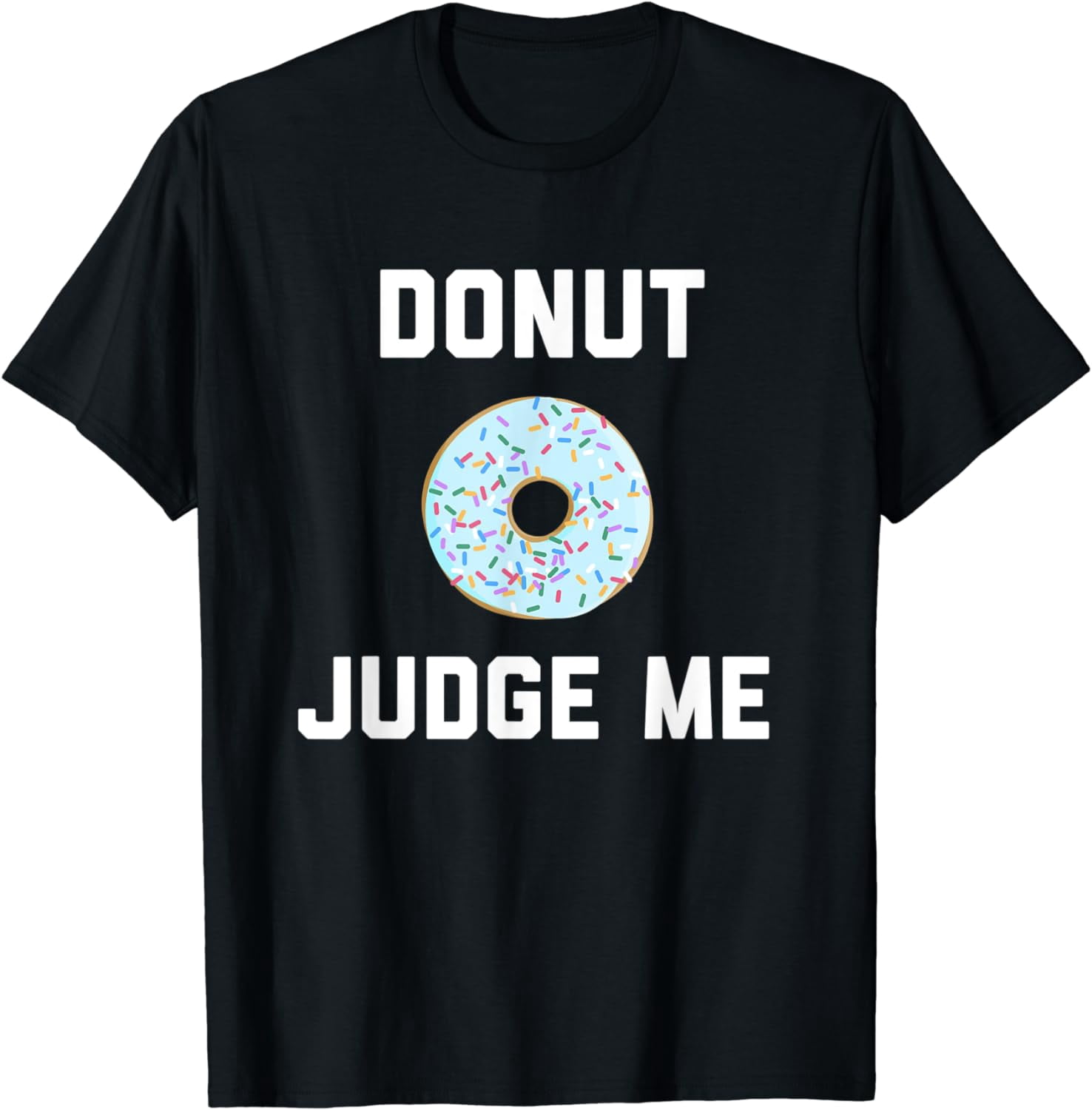 Donut Judge Me Funny Donut T-shirt - Walmart.com