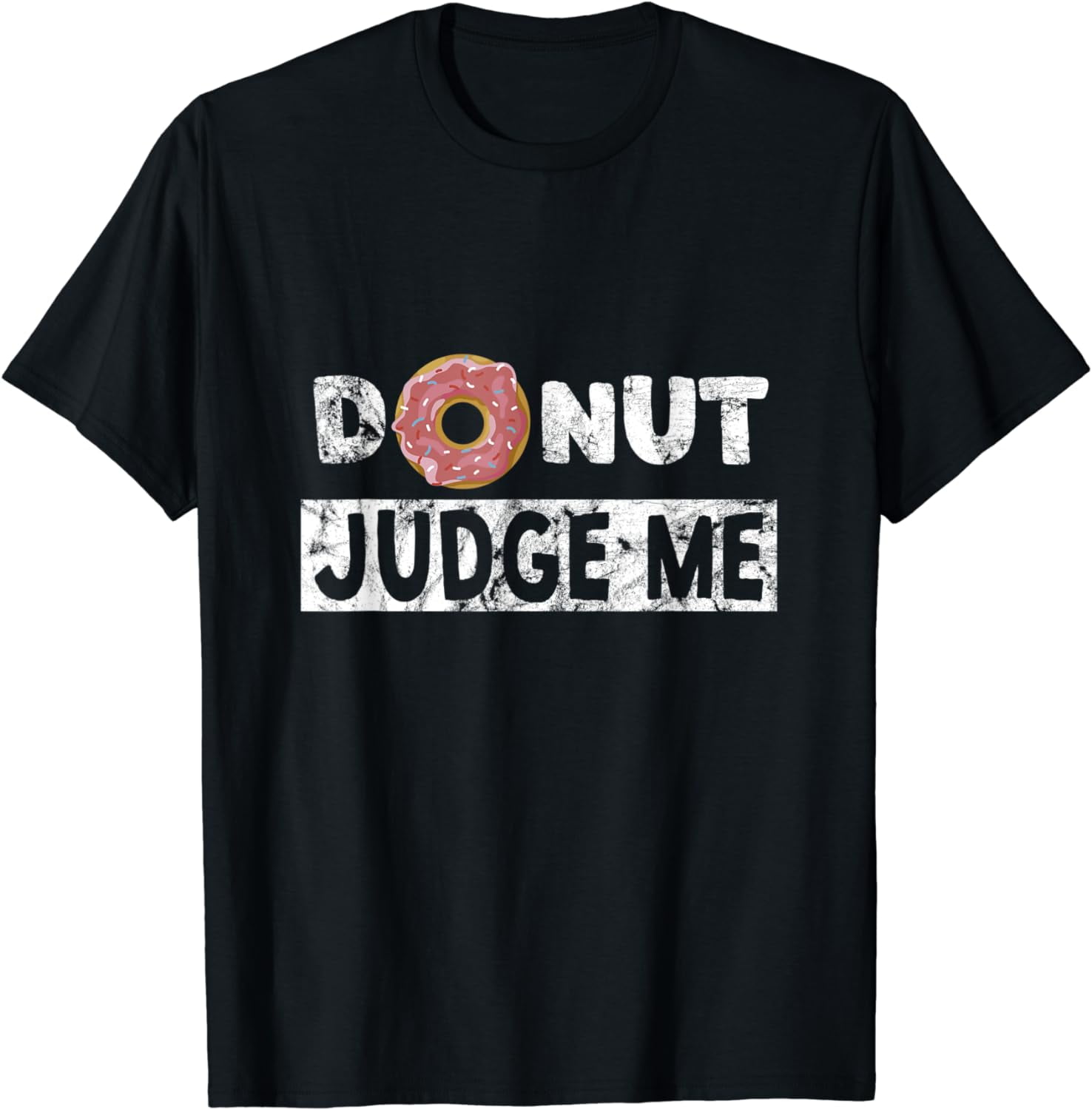 Donut Judge Me - Funny Snack Fitness Doughnut T-Shirt - Walmart.com