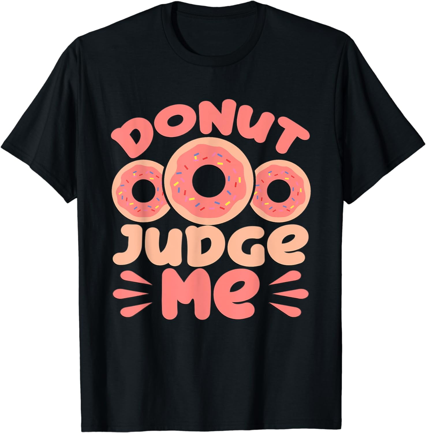 Donut Judge Me Graphic Sprinkles T-Shirt - Walmart.com