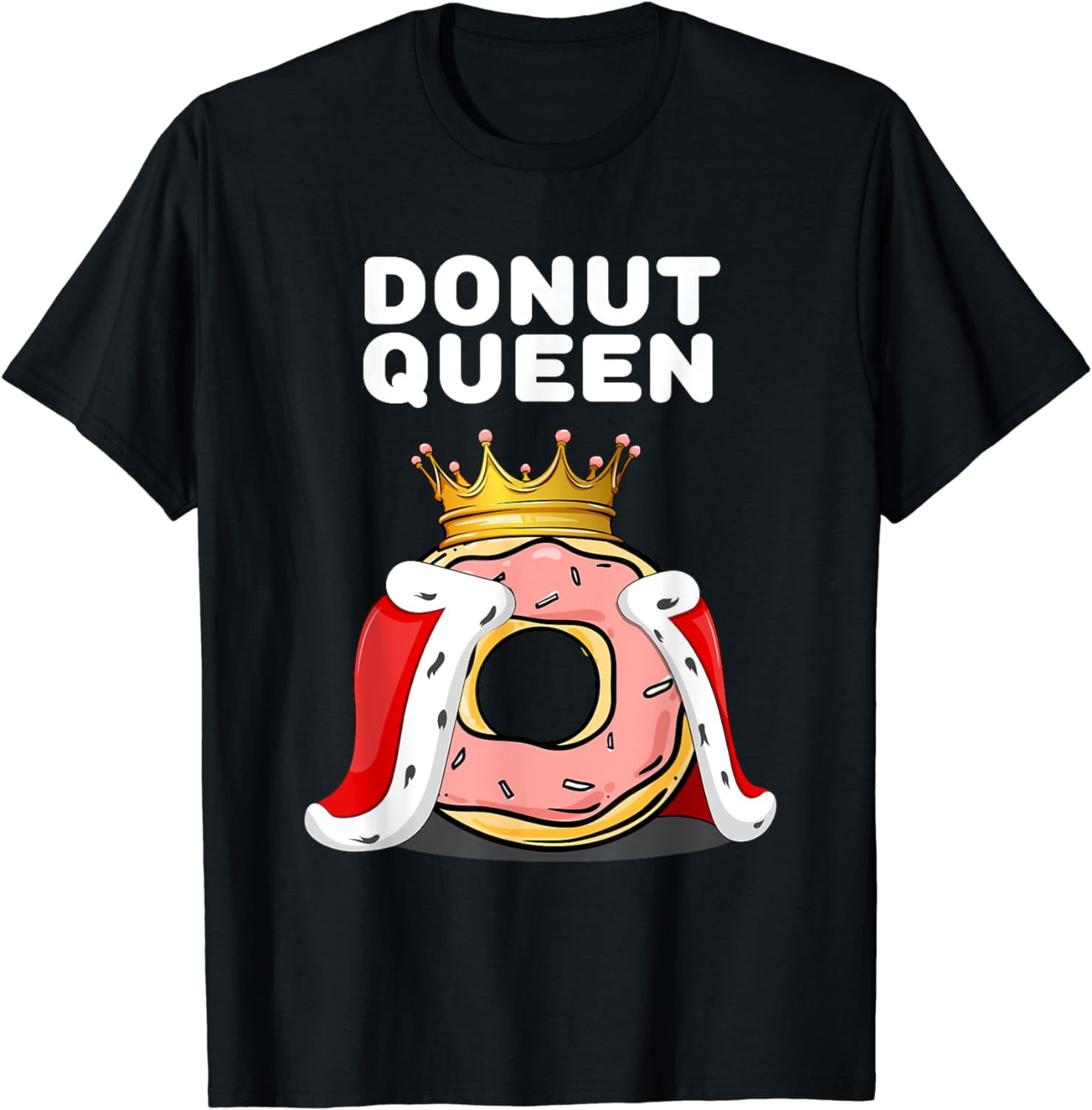 Donut Queen | Doughnuts Funny Donut Lover Shirt | Cute Donut T-Shirt - Walmart.com