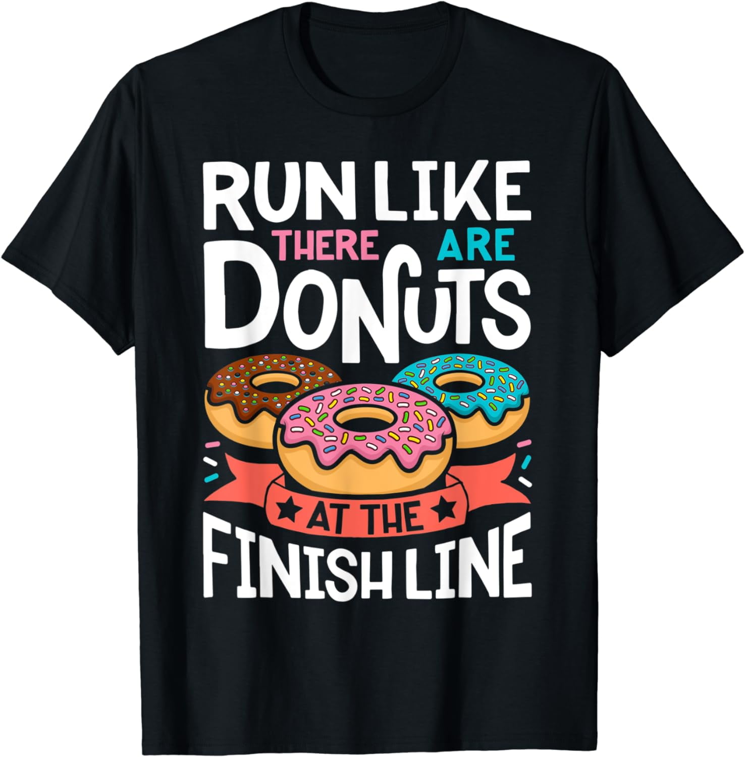 Donut Run Like There Are Donuts At The Finish Line Doughnut Short T ...