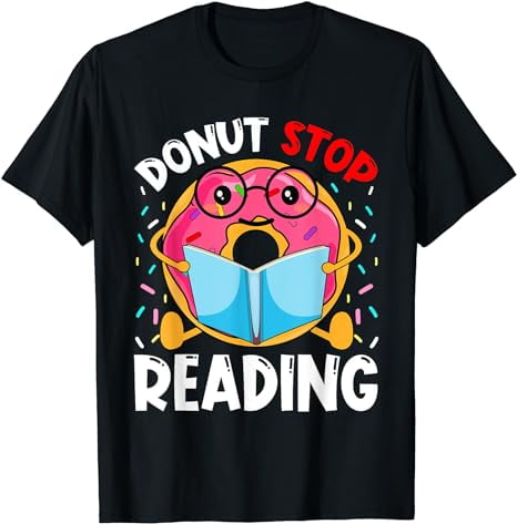 Donut Stop Reading Cute Book Reader Bookworm Donut Day T-Shirt ...