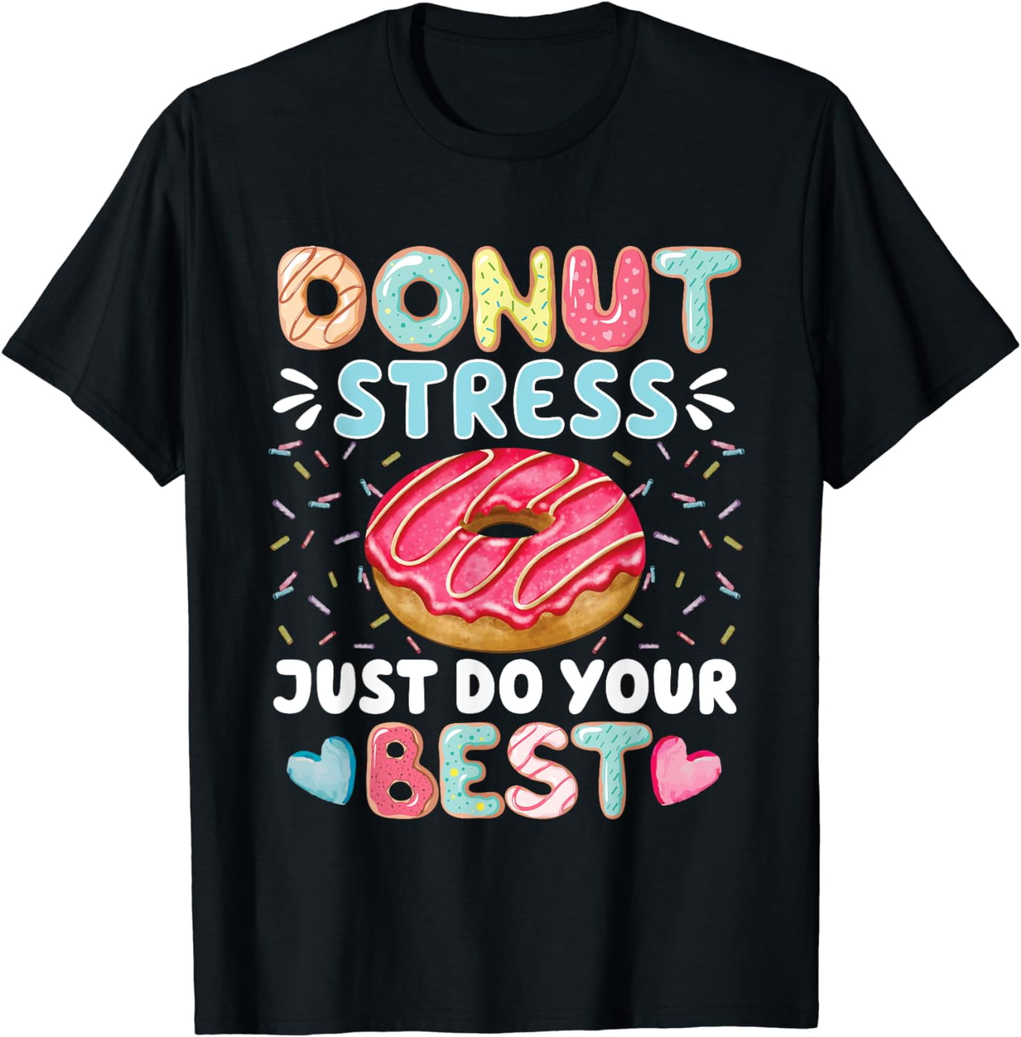 Donut Stress Just Do Your Best Funny Teachers Testing Day T-Shirt ...