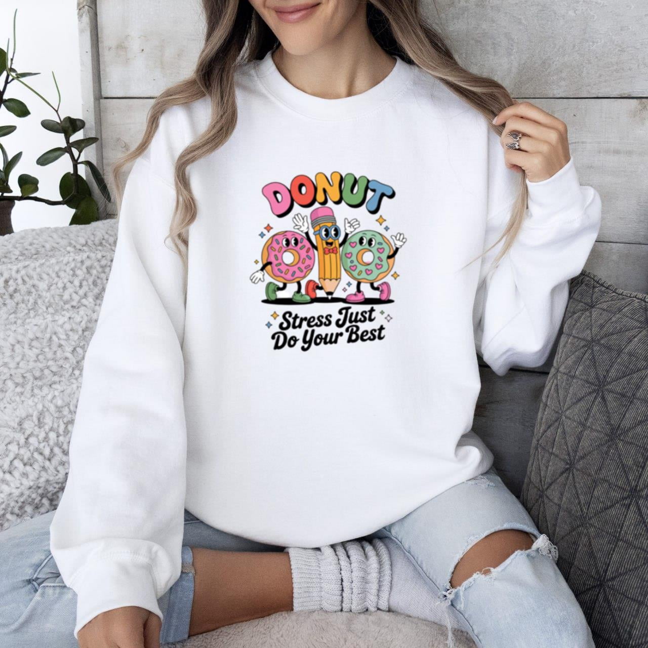 Donut Stress Just Do Your Best Teacher Testing Day Sweatshirt, up to ...