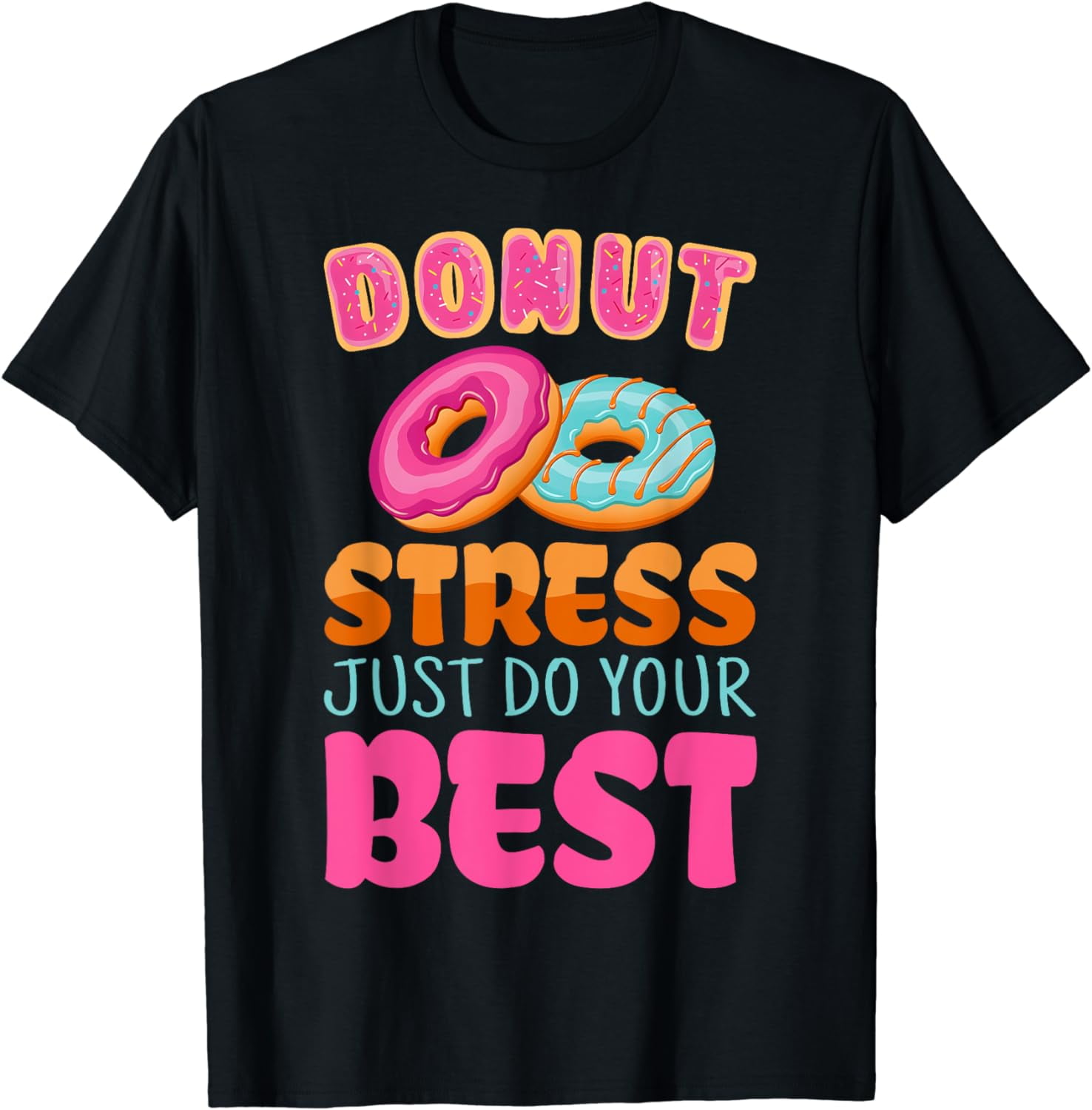 Donut Stress Just Do Your Best Teachers Testing Day Kid Girl T-Shirt ...
