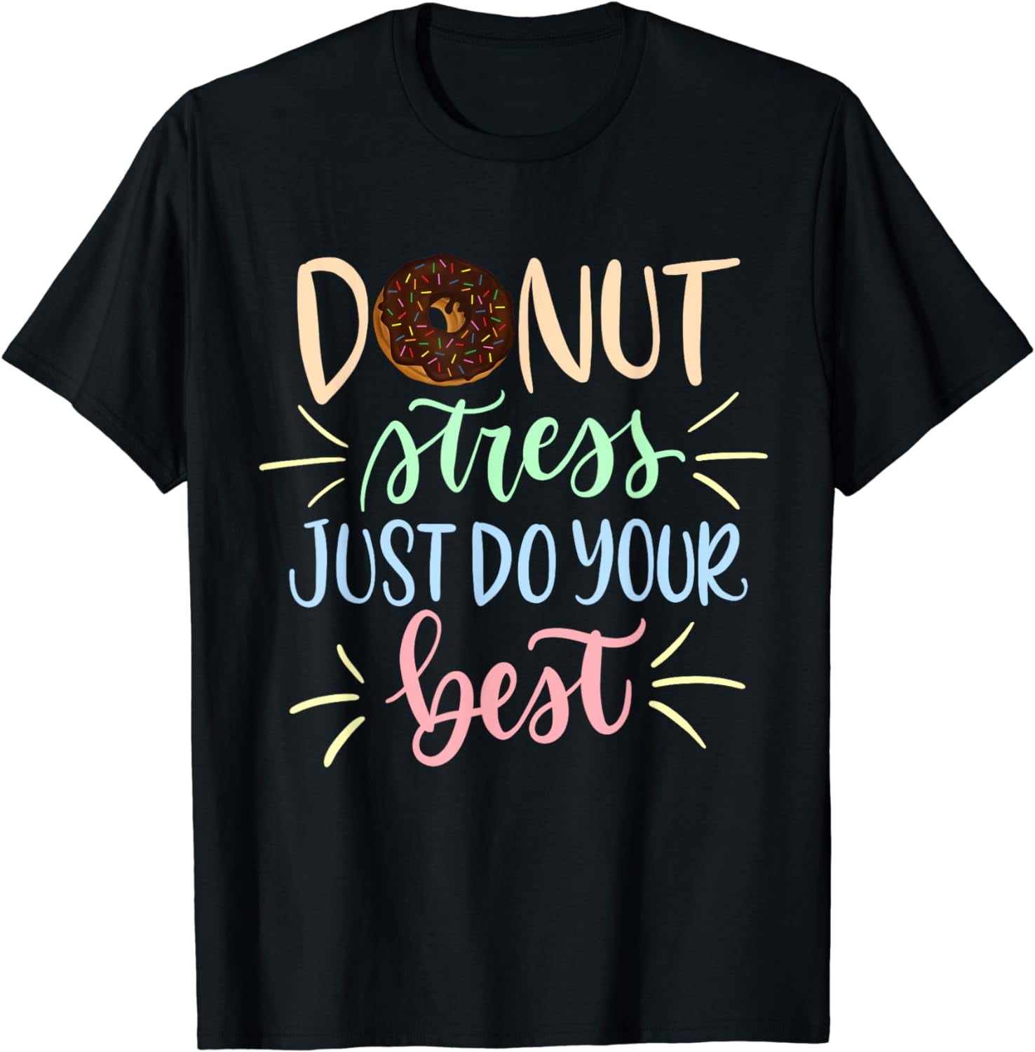 Donut Stress Just Do Your Best - Teachers Testing T-Shirt - Walmart.com