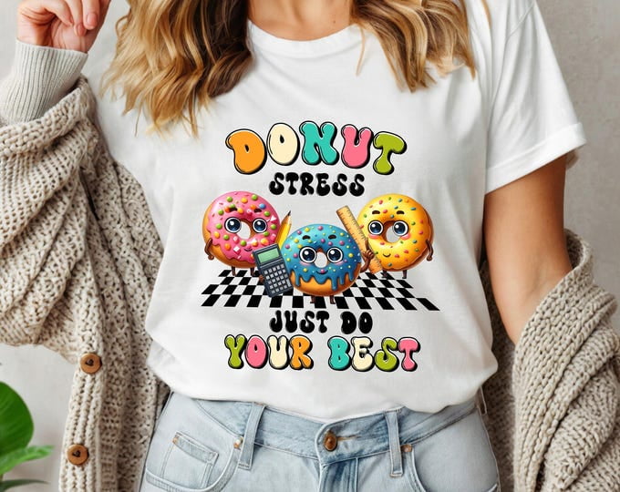Donut Stress Just Do Your Best, Test Day Teacher Shirt - Walmart.com