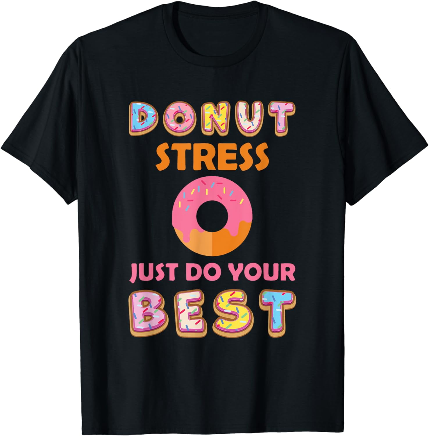 Donut Stress Just Do Your Best Test Day Teacher T-Shirt - Walmart.com
