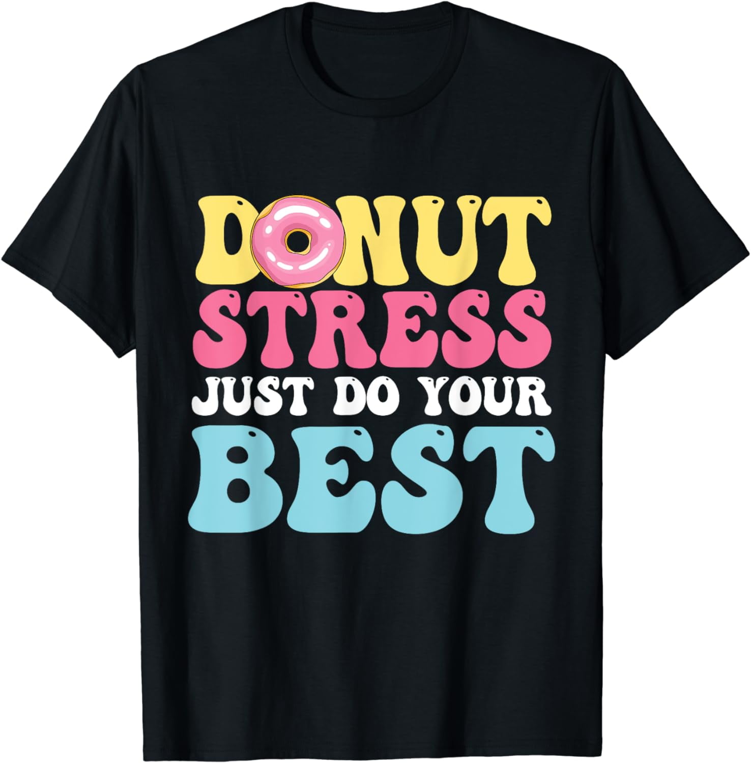 Donut Stress Just Do Your Best Testing Day Teacher T-Shirt - Walmart.com