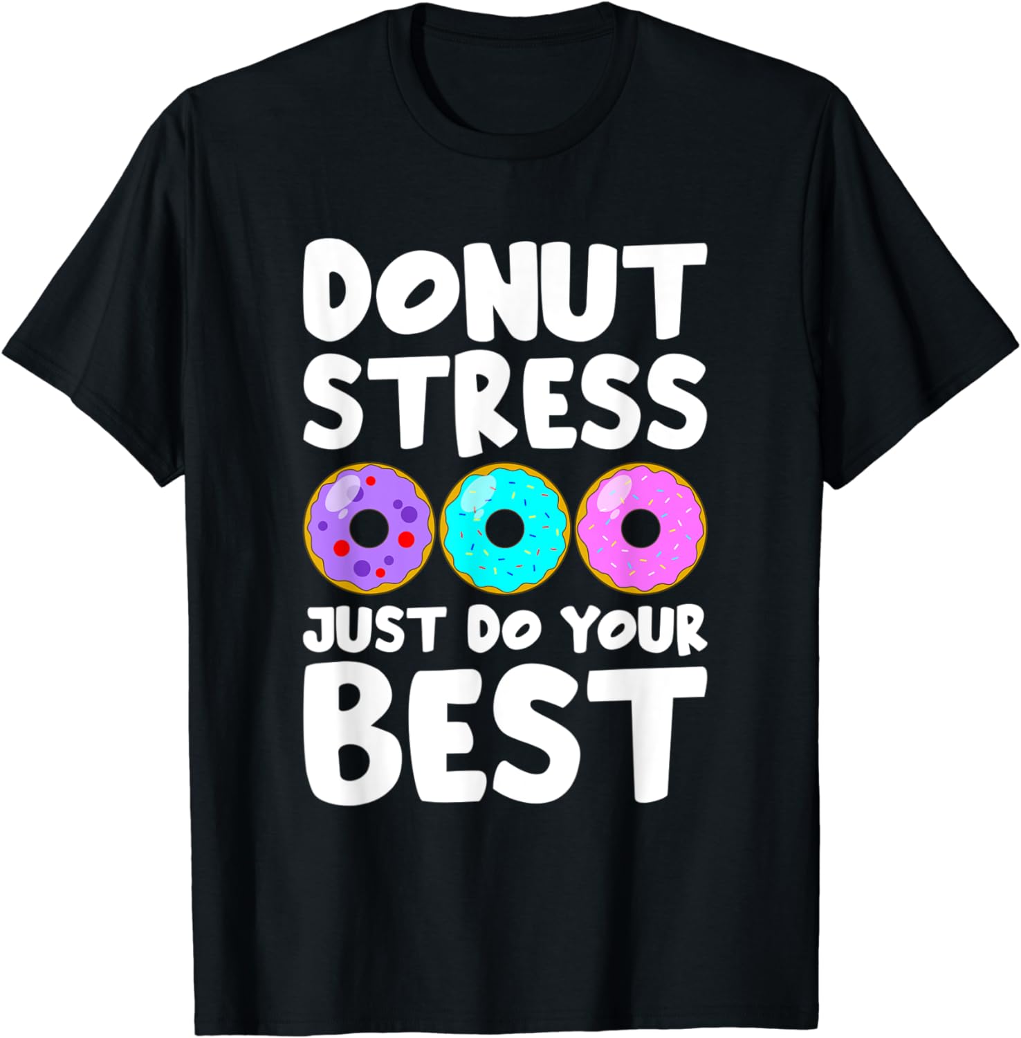 Donut Stress Just Do Your Best Testing Days Donut Teacher T-Shirt ...