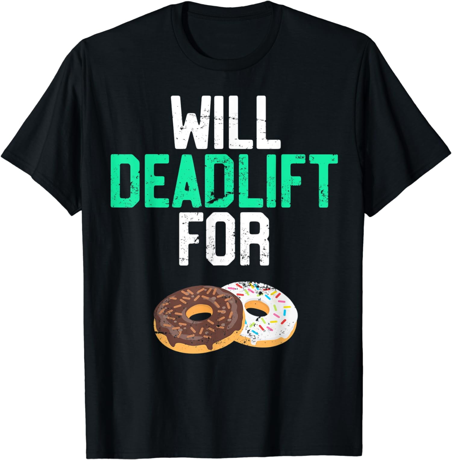 Donut Workout T-Shirt, Will Deadlift For Donuts Fitness - Walmart.com