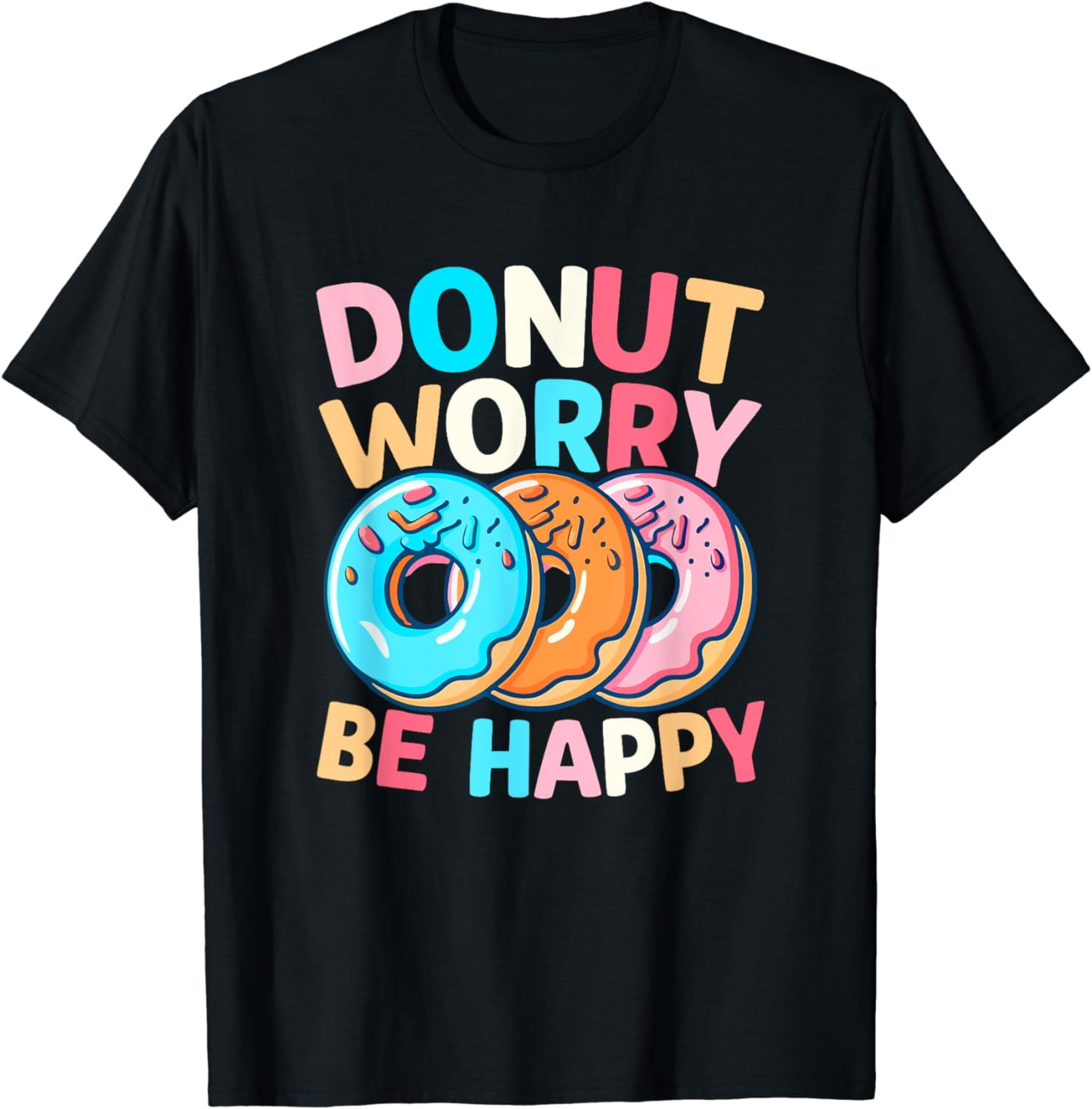 Donut Worry Be Happy T-Shirt - Walmart.com