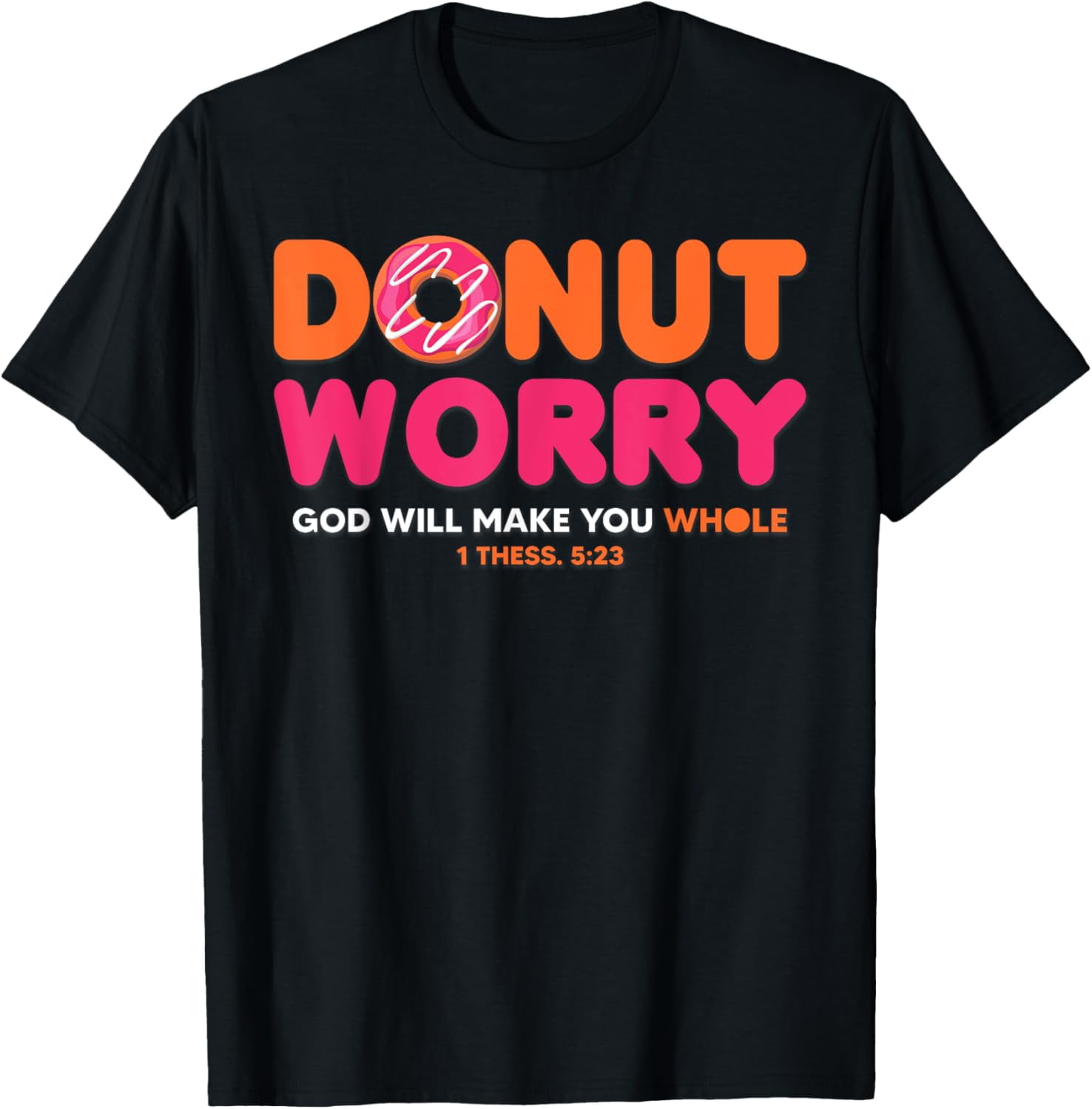 Donut Worry God Will Make You Whole Funny Religious T-Shirt100% cotton ...