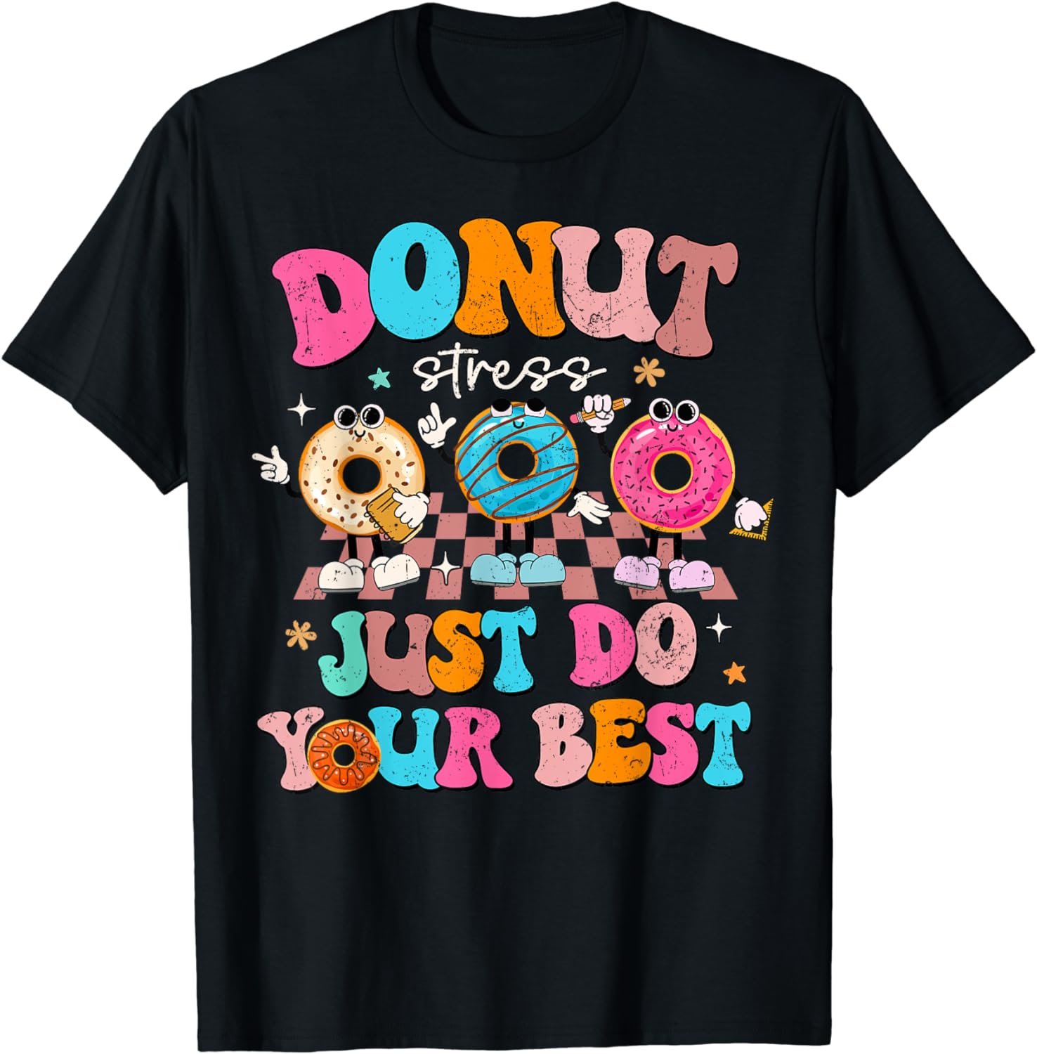 Donuts Test Day Motivational Don't Stress Just Do Your Best T-Shirt ...