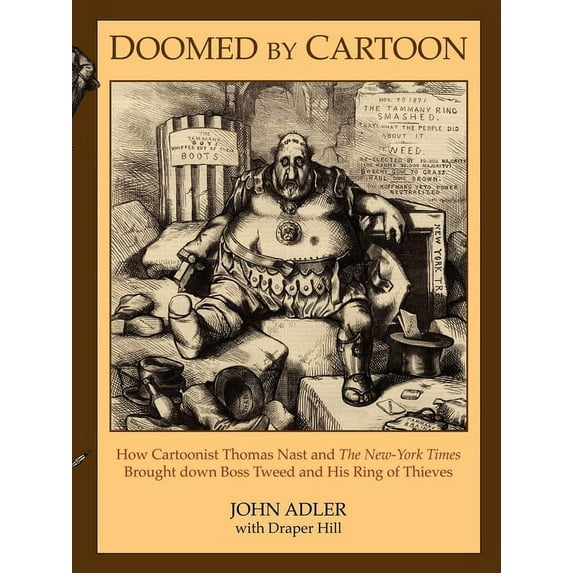 Doomed by Cartoon: How Cartoonist Thomas Nast and the New York Times ...