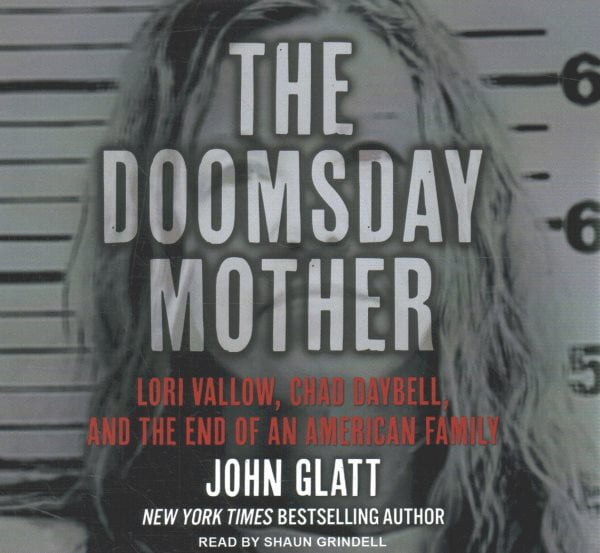 Doomsday Mother : Lori Vallow, Chad Daybell, and the End of an American ...