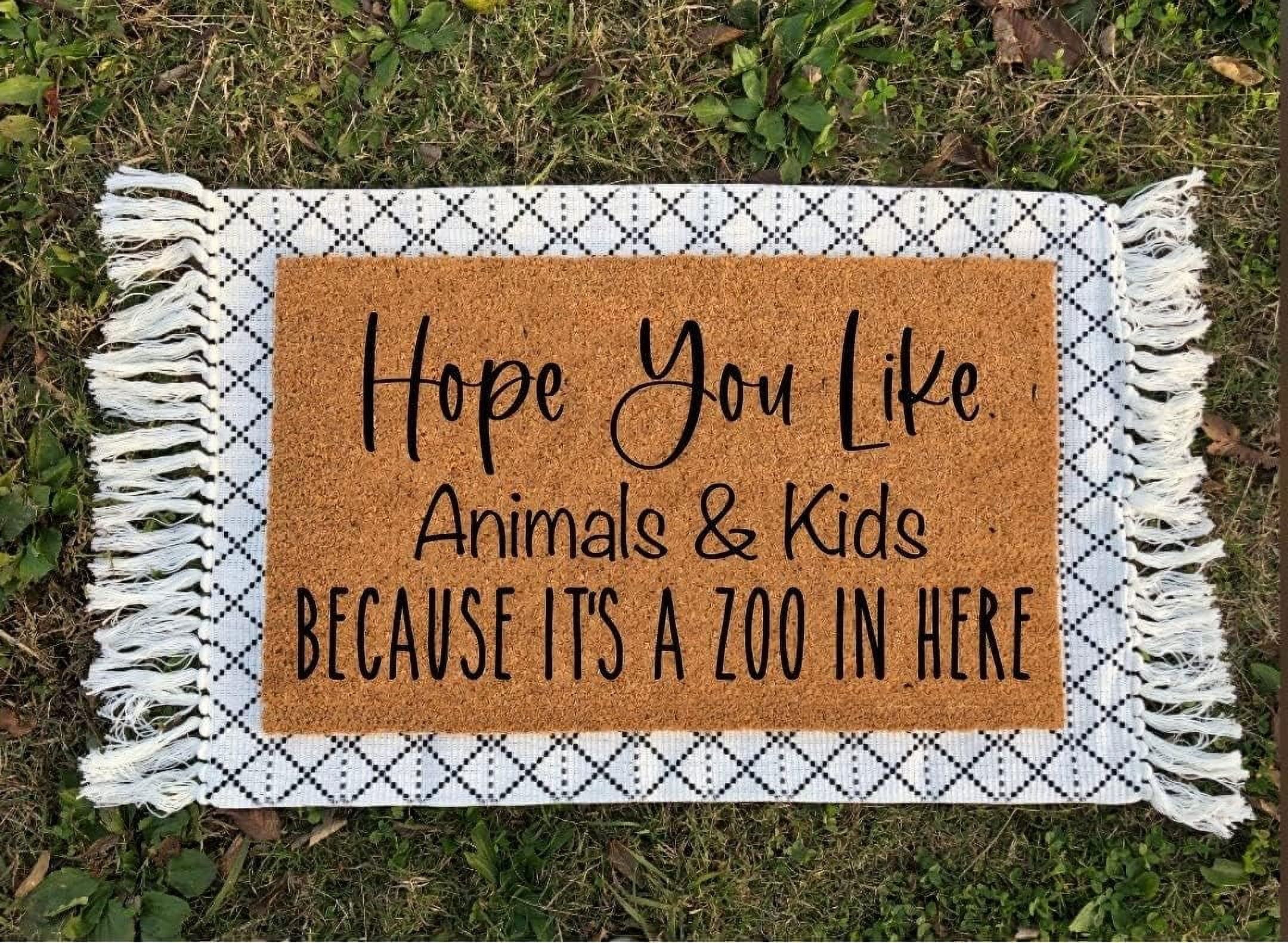 Door Mat Hope You Like Animals and Kids Because It's A Zoo in Here ...