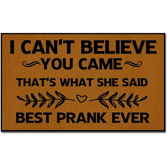Doormat 16x24 Inch I Can'T Believe You Came That'S What She Said ...