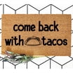 Doormat Come Back When You Have Tacos And Booze Welcome Mat Funny Fi ...