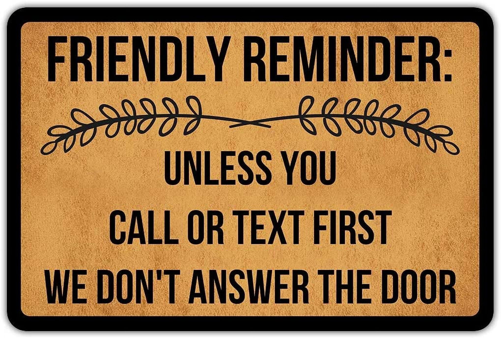 Doormat for Home Entrance Friendly Reminder Unless You Call Or Text ...