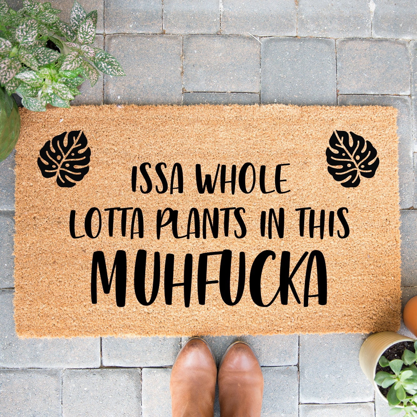 Doormat Issa Whole Lotta Plants In This Muhfucka Funny Doormat Flower ...