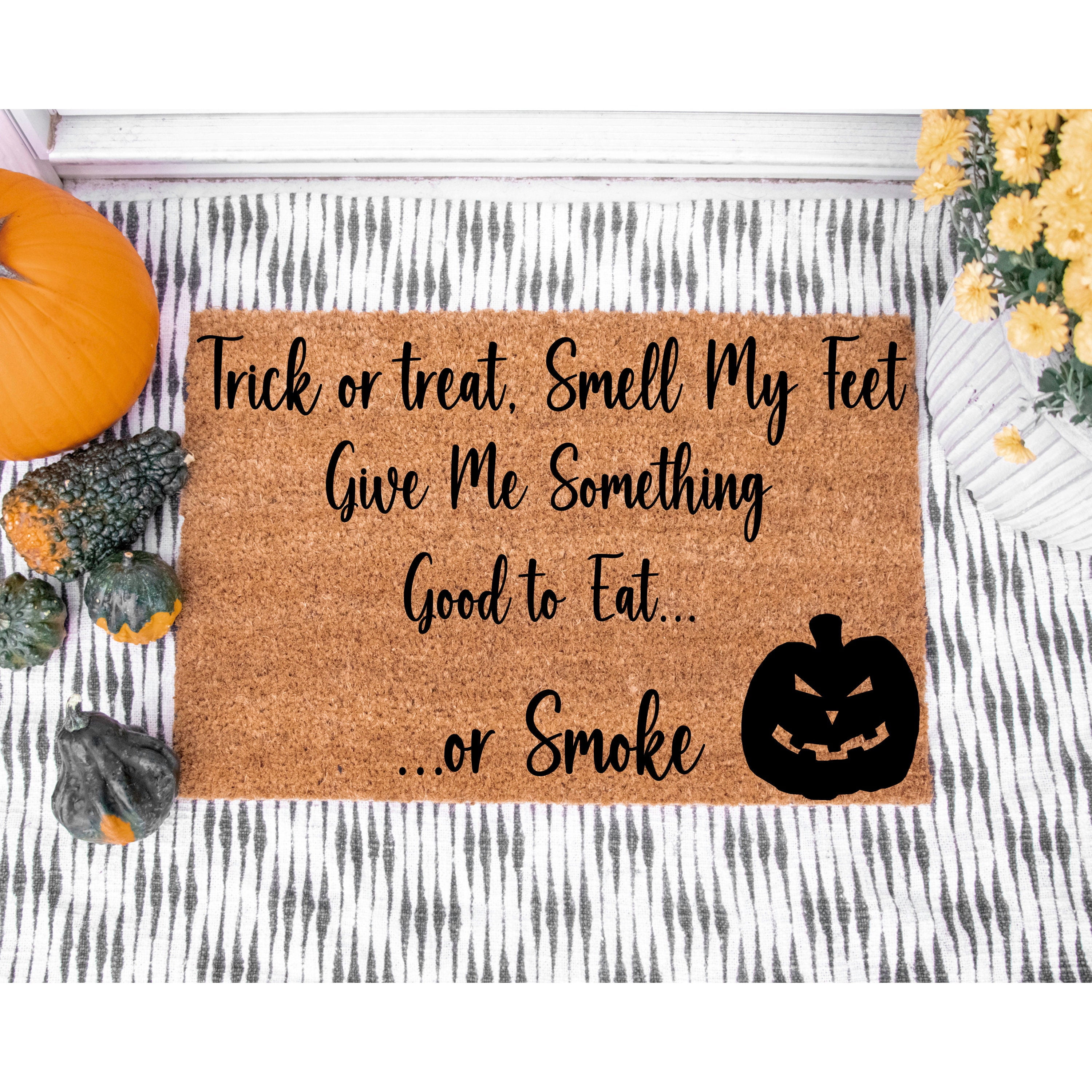 Doormat Trick Or Treat, Smell My Feet, Give Me Something Good To Eat ...