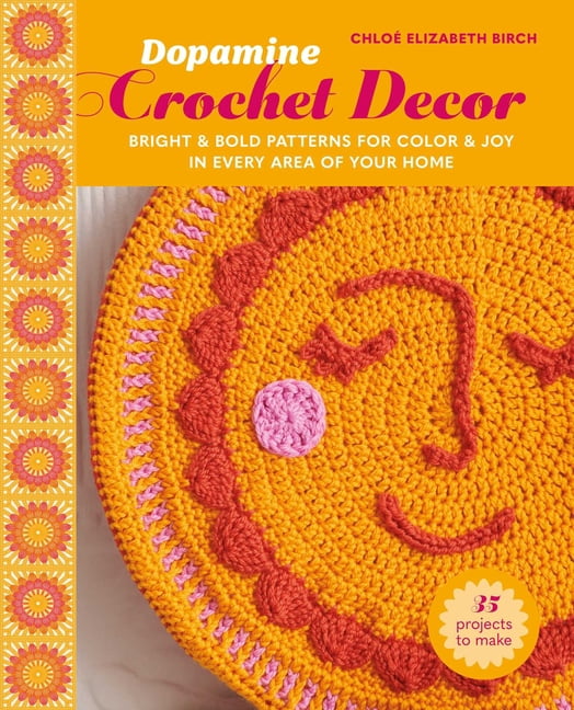 Dopamine Crochet Decor: 35 Bright and Bold Patterns for Color and Joy ...