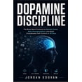 Dopamine Discipline - The Busy Man's Protocol: Reclaim Focus, Beat ...
