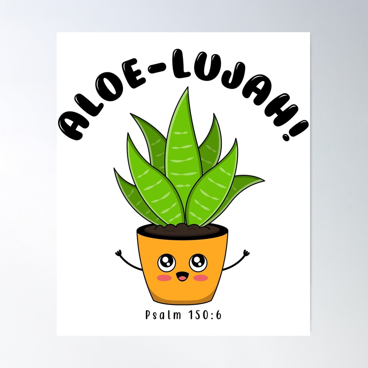 Dopaprint UNFRAMED PAPER POSTER Aloe-Lujah! Psalm 150:6 - Funny ...