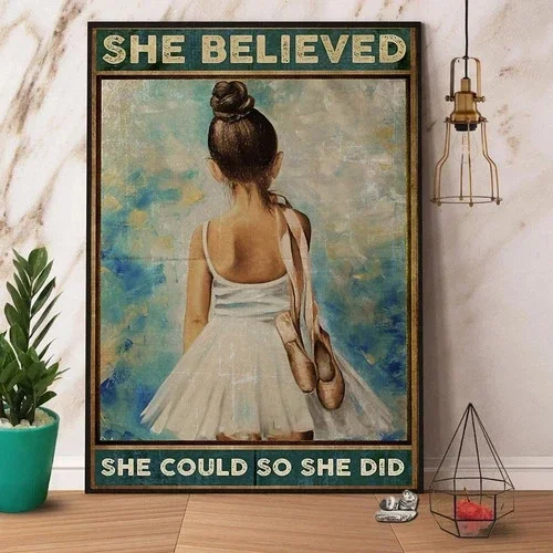 Dopaprint UNFRAMED PAPER POSTER Ballet She Believe She Could So She Did ...