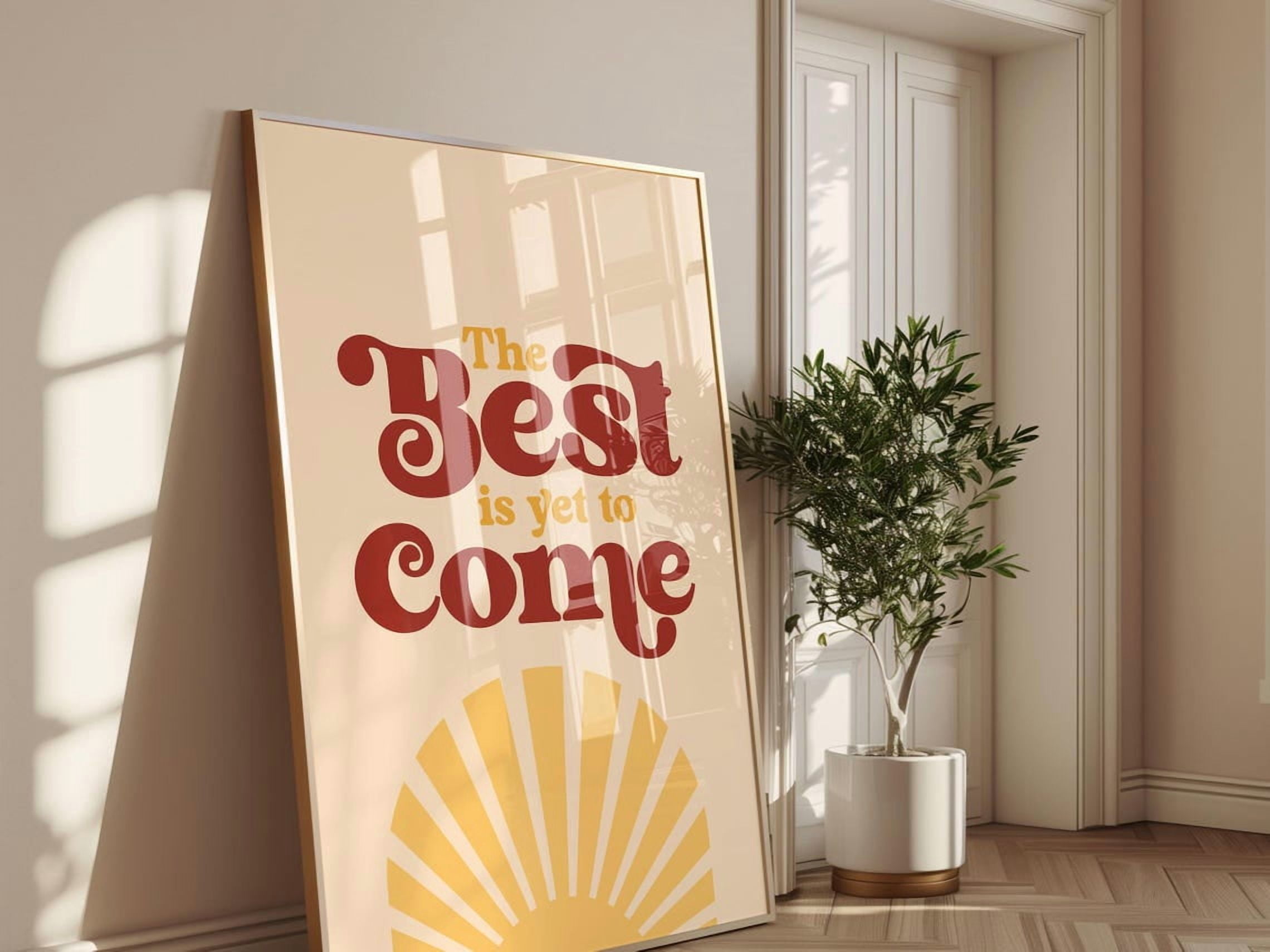 Dopaprint UNFRAMED PAPER POSTER The Best Is Yet To Come Inspirational ...