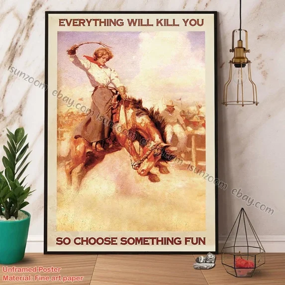 Dopaprint UNFRAMED PAPER POSTER Cowgirl Everything Will Kil.L You So ...