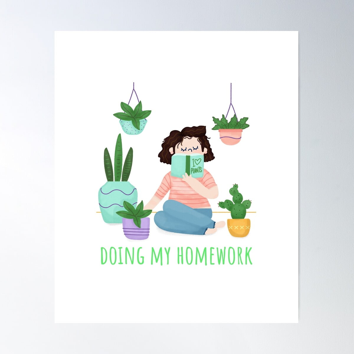 Dopaprint UNFRAMED PAPER POSTER Doing My Homework, Love Plants Poster ...