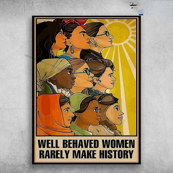 Dopaprint UNFRAMED PAPER POSTER Feminist Poster - Well Behaved Women, Rarely Make History Art ...