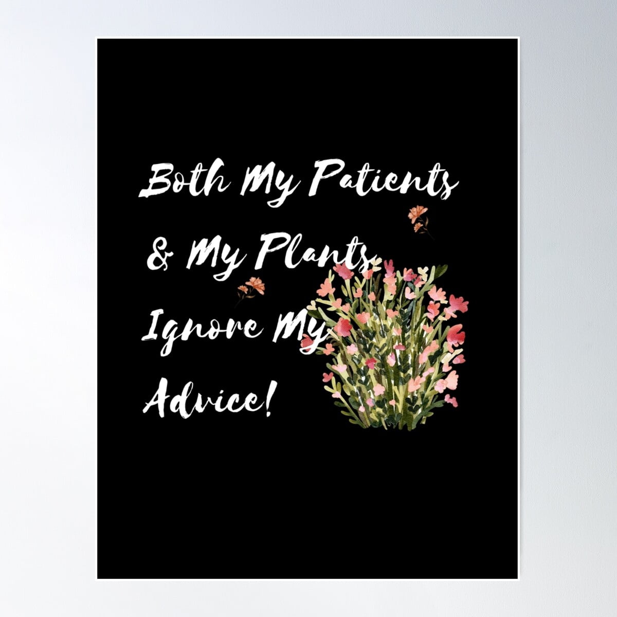 Dopaprint UNFRAMED PAPER POSTER Funny Doctor & Gardener Quote Patients ...