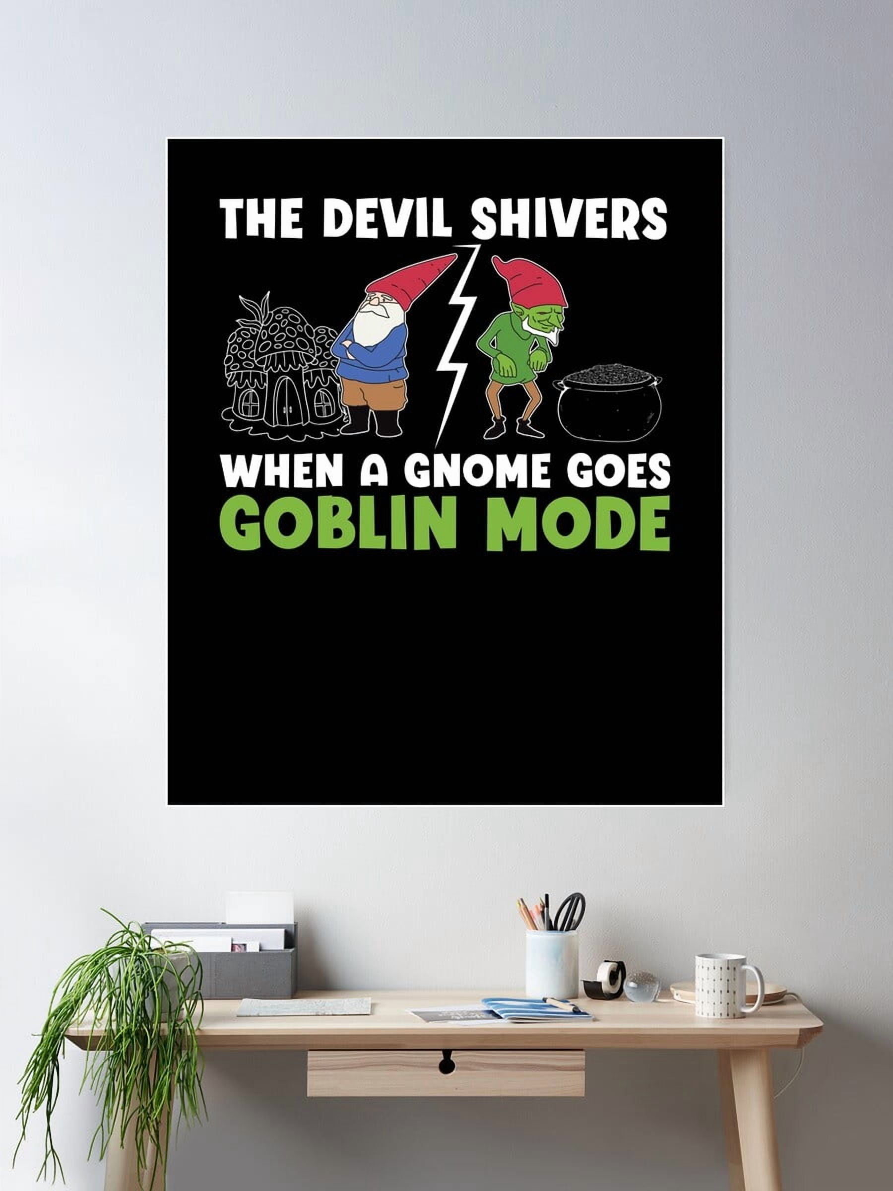 Dopaprint UNFRAMED PAPER POSTER Gnome Gardening Gnome Goes Goblin Mode ...