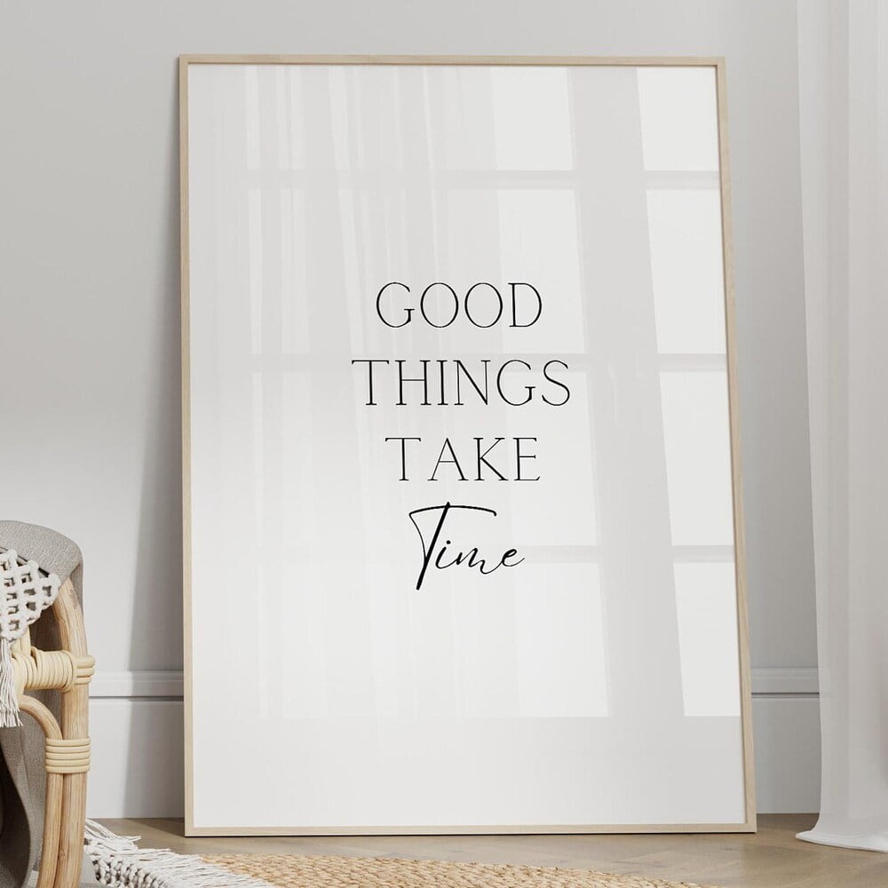 Dopaprint UNFRAMED PAPER POSTER Good Things Take Time Poster - Positive ...