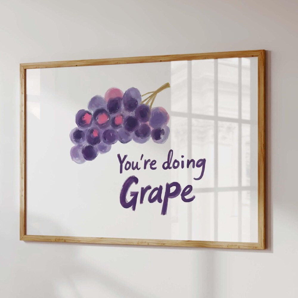 Dopaprint UNFRAMED PAPER POSTER You'Re Doing Grape Print Funny Food Pun ...
