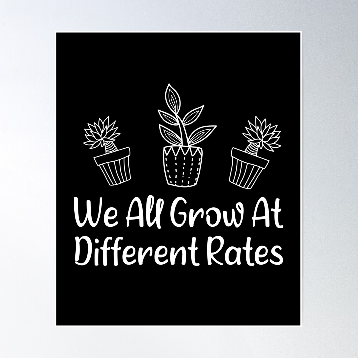Dopaprint UNFRAMED PAPER POSTER We All Grow At Different Rates Teacher ...