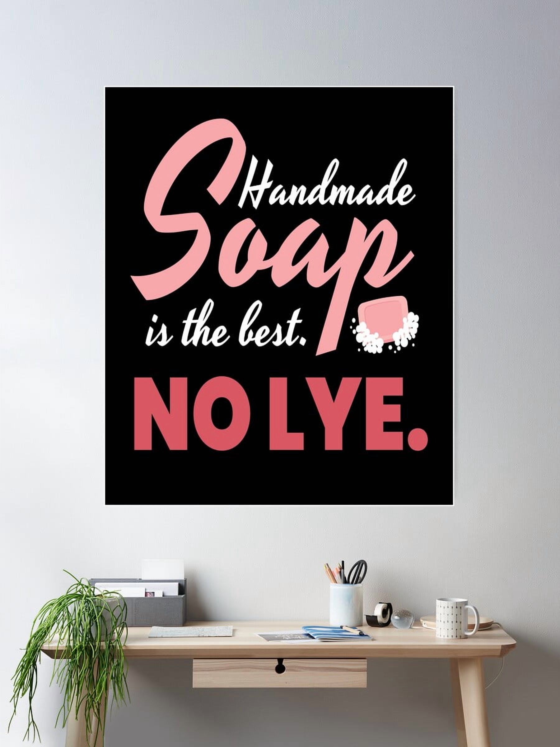 Dopaprint UNFRAMED PAPER POSTER Handmade Soap Is The Best. No Lye. Soap ...